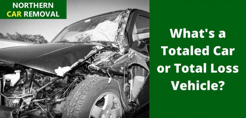 What's a Totaled Car or Total Loss Vehicle? » Northern Car Removal
