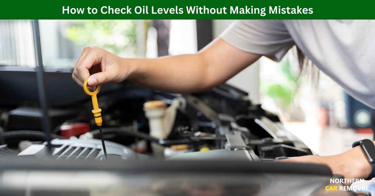 How to Check Oil Levels Without Making Mistakes » Northern Car Removal